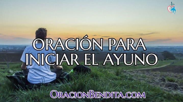 Oración Para Iniciar El Ayuno: Católico, Cristiano y Más